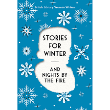 Stories for Winter: new British Library Women Writers collection ...